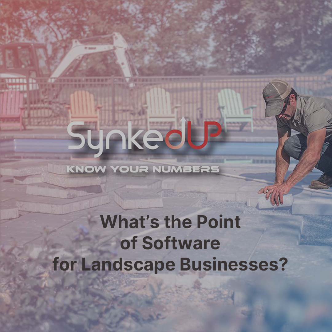 What's the Point of Software for Landscape Businesses? | SynkedUP ...